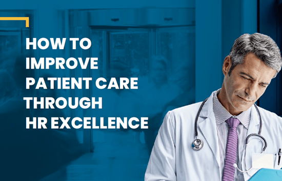 How to Improve Patient Care Through HR Excellence
